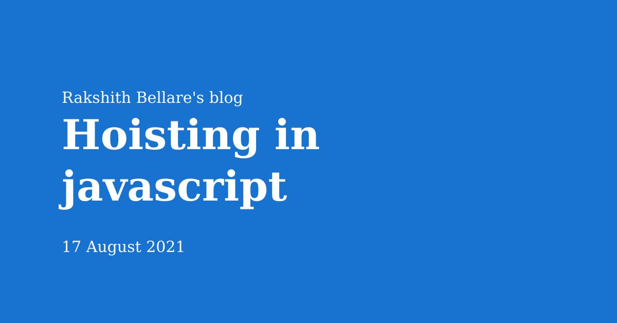 Hoisting in javascript - Blog of Rakshith Bellare