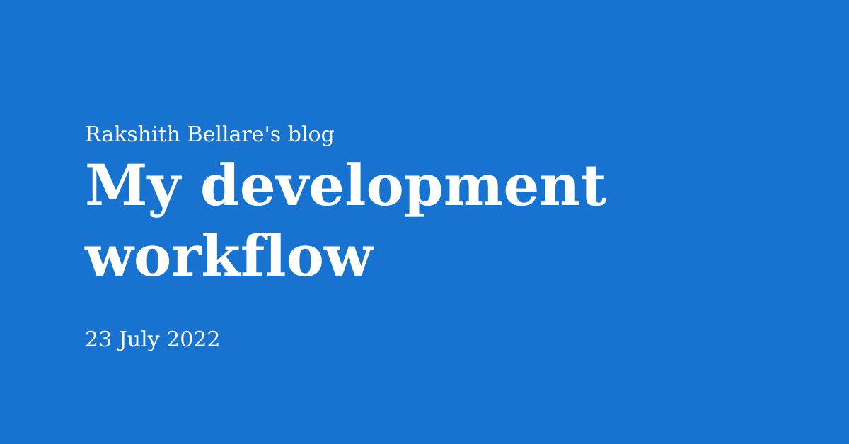 My development workflow - Rakshith Bellare's blog