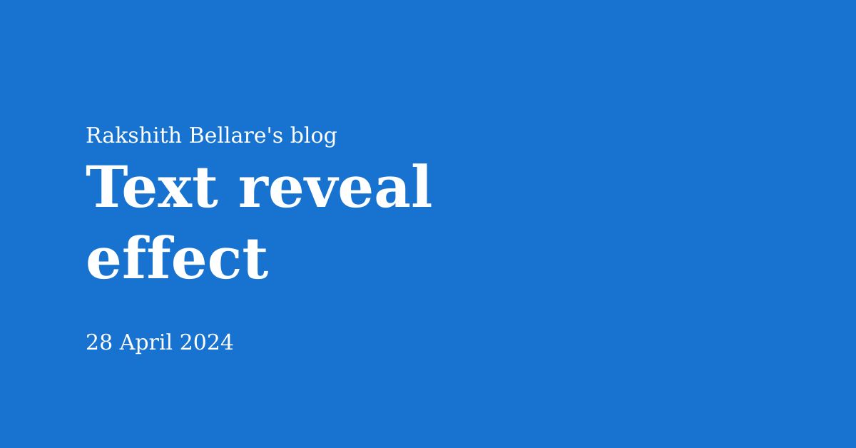 Text reveal effect - Rakshith Bellare's blog