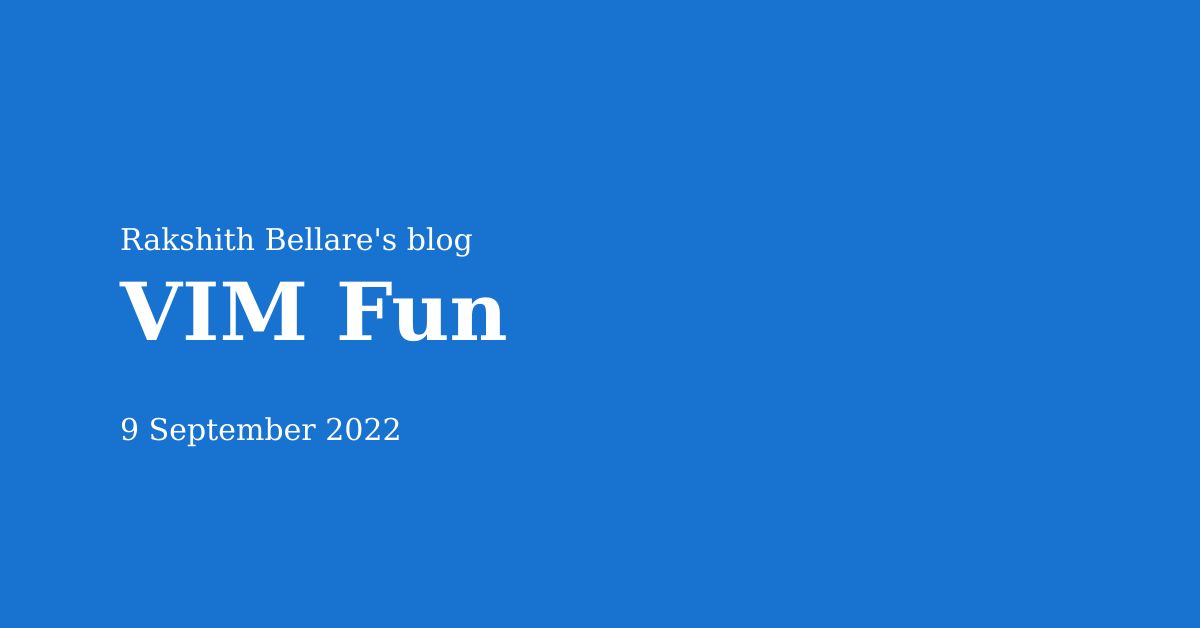 VIM Fun - Blog of Rakshith Bellare